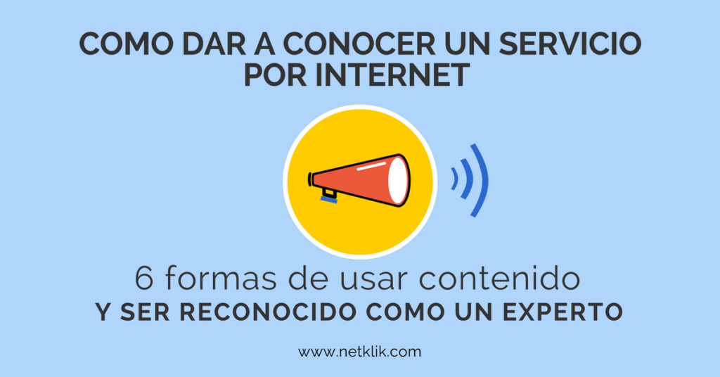 Cómo dar a conocer un servicio por Internet (6 formas de usar contenido ...